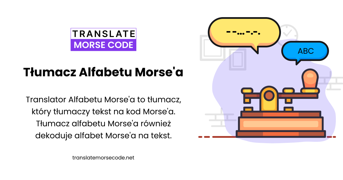 Alfabet Morse'a Tłumacz : Koder i Dekoder Kodu Morse'a Online